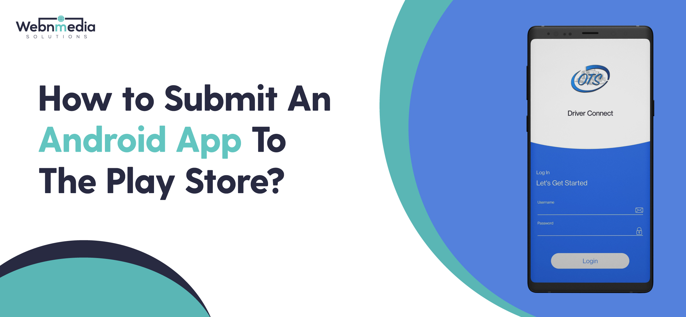 How to Submit an Android App to the Play Store? - WebnMedia Solutions